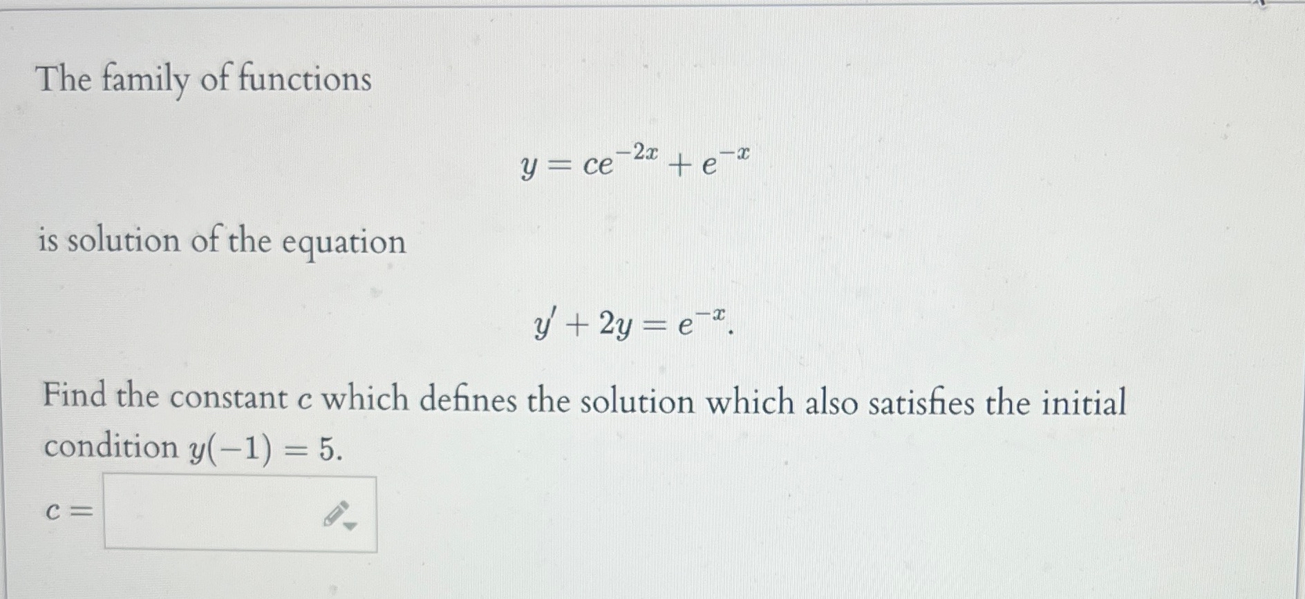 Solved The family of functionsy=ce-2x+e-xis solution of the | Chegg.com
