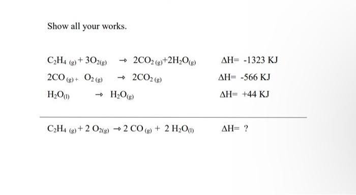 Solved Show all your works. C2H4( g)+3O2( g)→2CO2( | Chegg.com