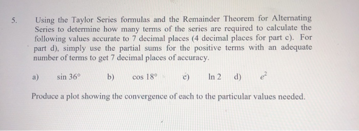 Solved 5. Using the Taylor Series formulas and the Remainder | Chegg.com