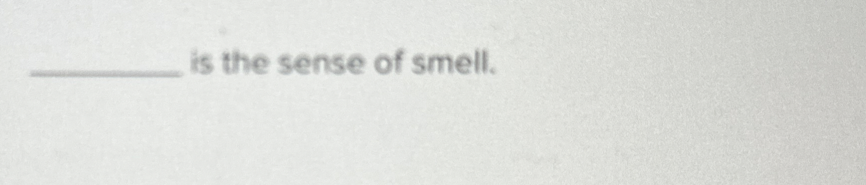 Solved q,is the sense of smell. | Chegg.com