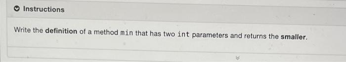 Solved Write the definition of a method min that has two int | Chegg.com