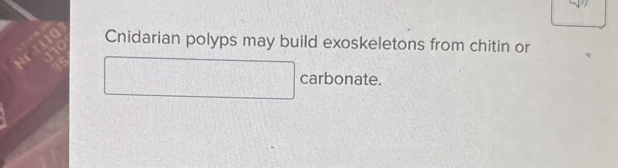Cnidarian polyps may build exoskeletons from chitin | Chegg.com