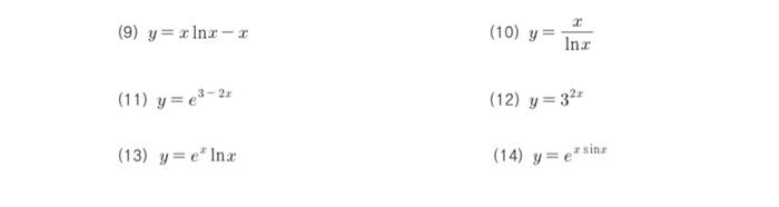 Solved (9) y=xlnx−x (10) y=lnxx (11) y=e3−2x (12) y=32x (13) | Chegg.com