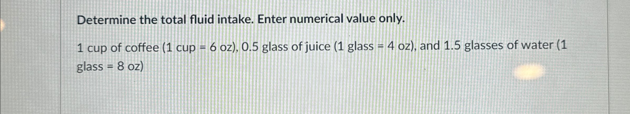 Solved Determine the total fluid intake. Enter numerical | Chegg.com