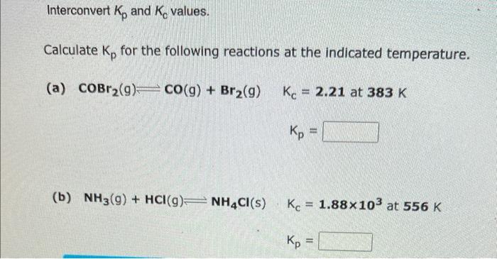 Solved Interconvert Kp and Kc values. Calculate Kp for the | Chegg.com