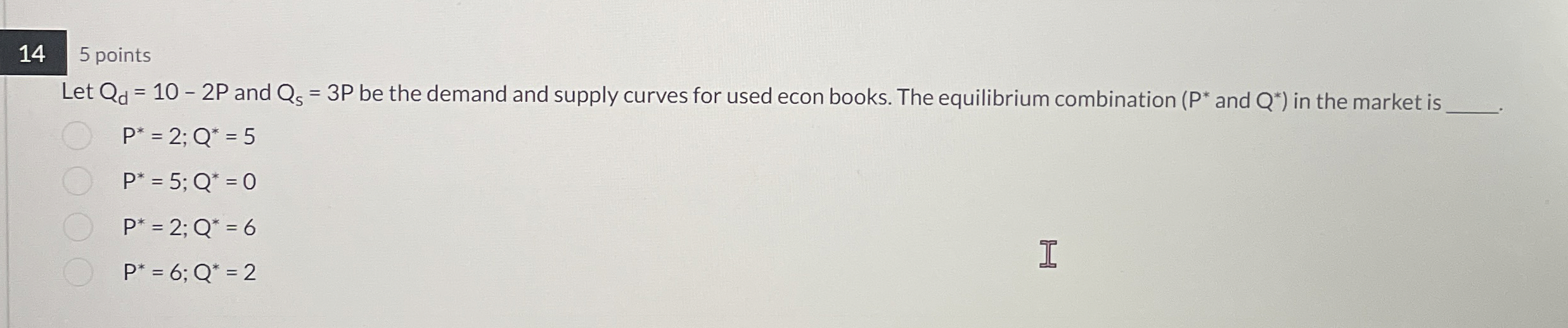 Solved 145 ﻿pointsLet Qd=10-2P ﻿and Qs=3P ﻿be the demand and | Chegg.com