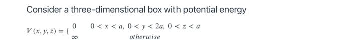 Solved Consider a three-dimenstional box with potential | Chegg.com