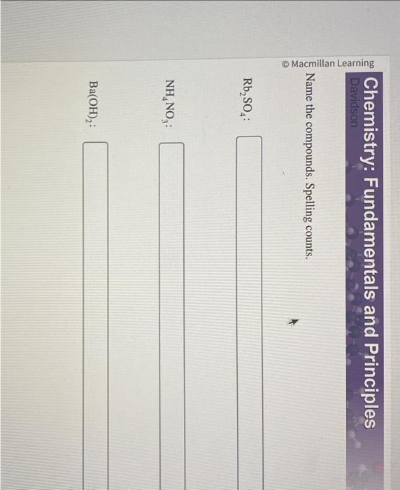 Solved Name the compounds. Spelling counts. Rb2SO4 : NH4NO3 | Chegg.com