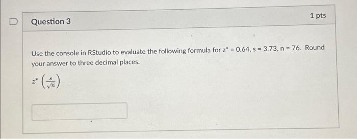 Solved D Question 3 1 pts Use the console in RStudio to | Chegg.com