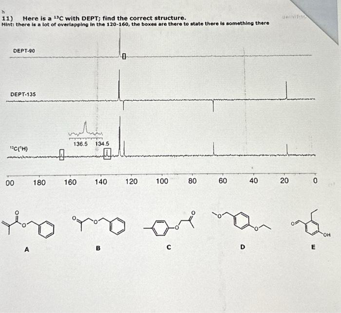 11) Here is a 13C with DEPT; find the correct | Chegg.com