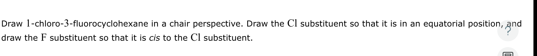 Solved Draw 1-chloro-3-fluorocyclohexane in a chair | Chegg.com
