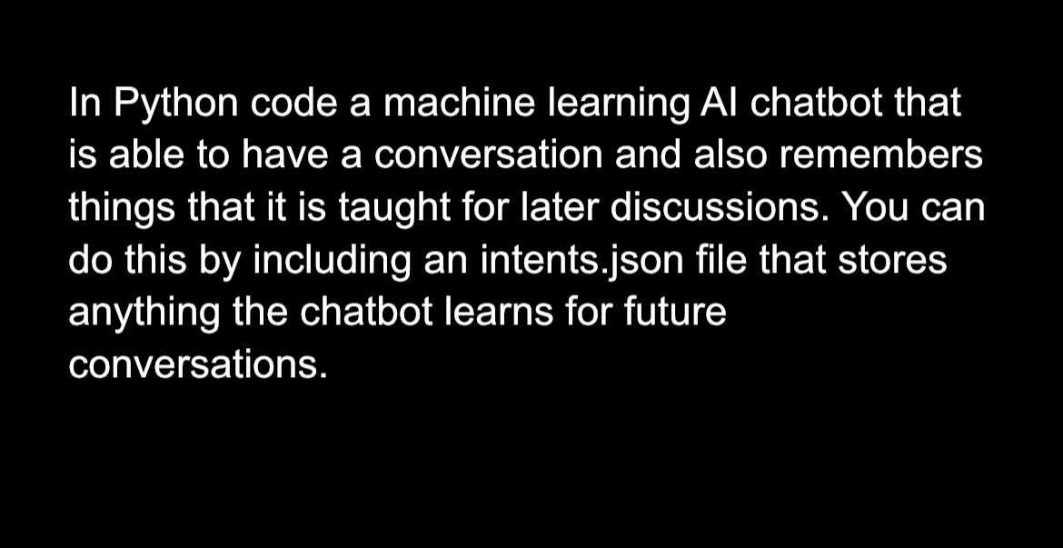 Solved In Python code a machine learning Al chatbot that is | Chegg.com
