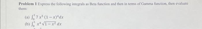 Solved Problem 1 Express the following integrals as Beta | Chegg.com