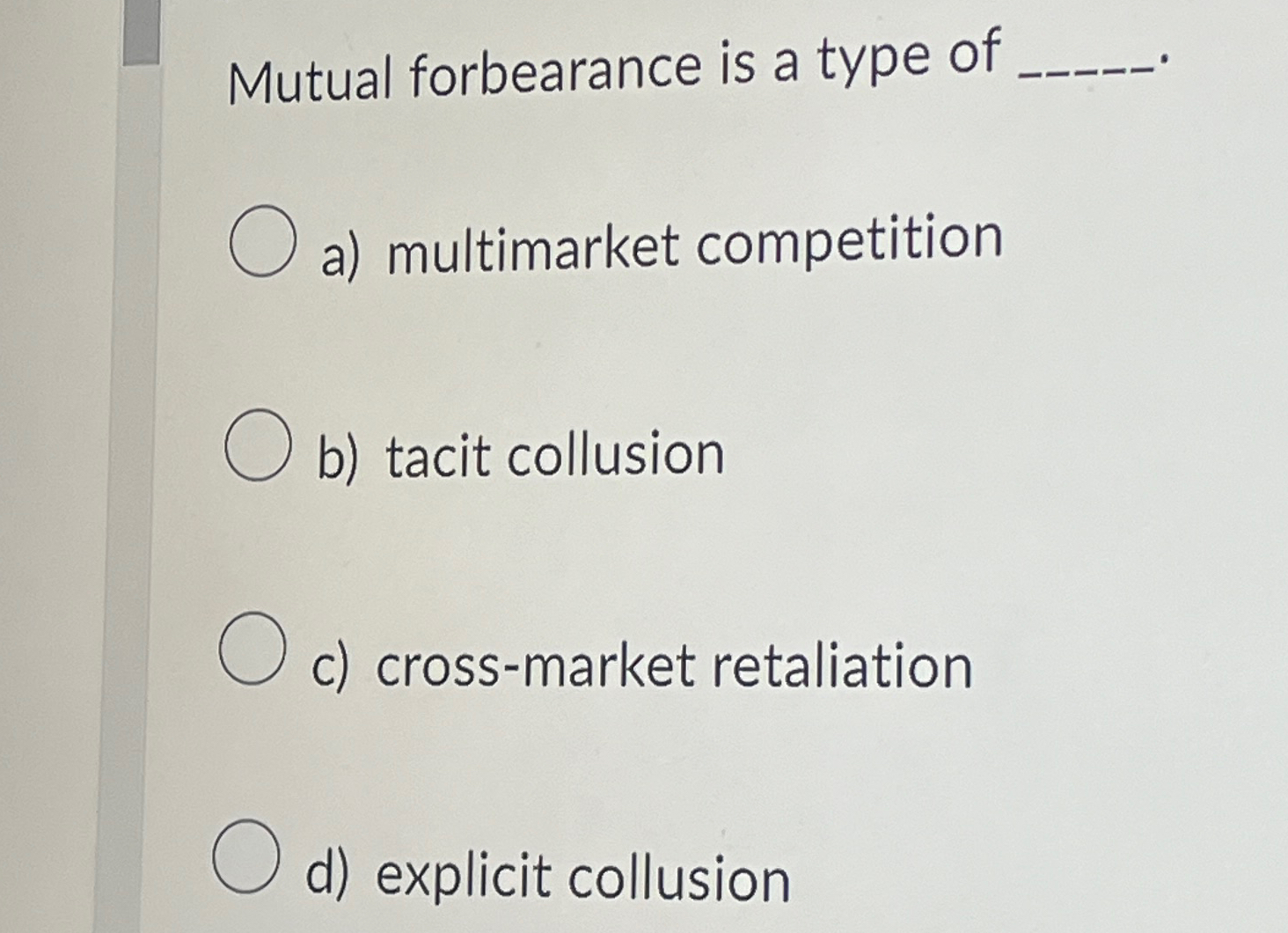 Solved Mutual forbearance is a type of q, ﻿a) ﻿multimarket | Chegg.com