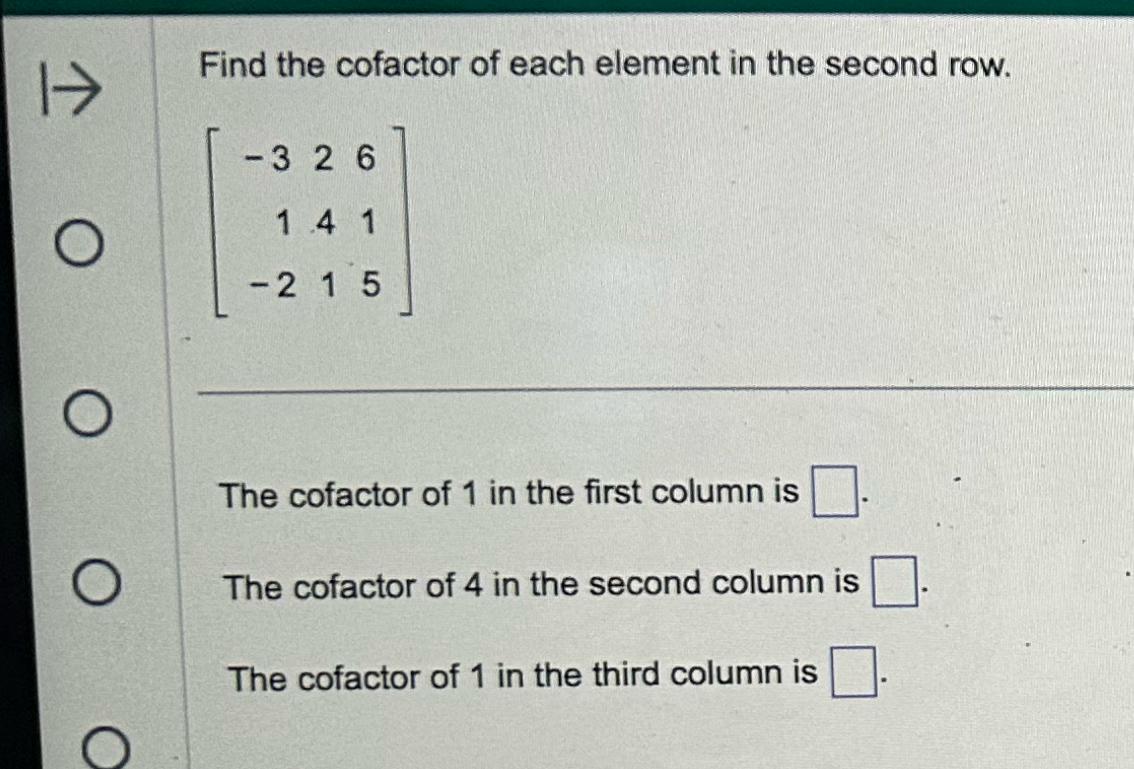 Solved Find the cofactor of each element in the second | Chegg.com