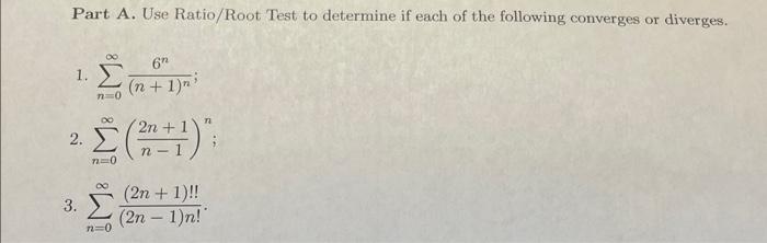 Solved Part A Use Ratio Root Test To Determine If Each Of