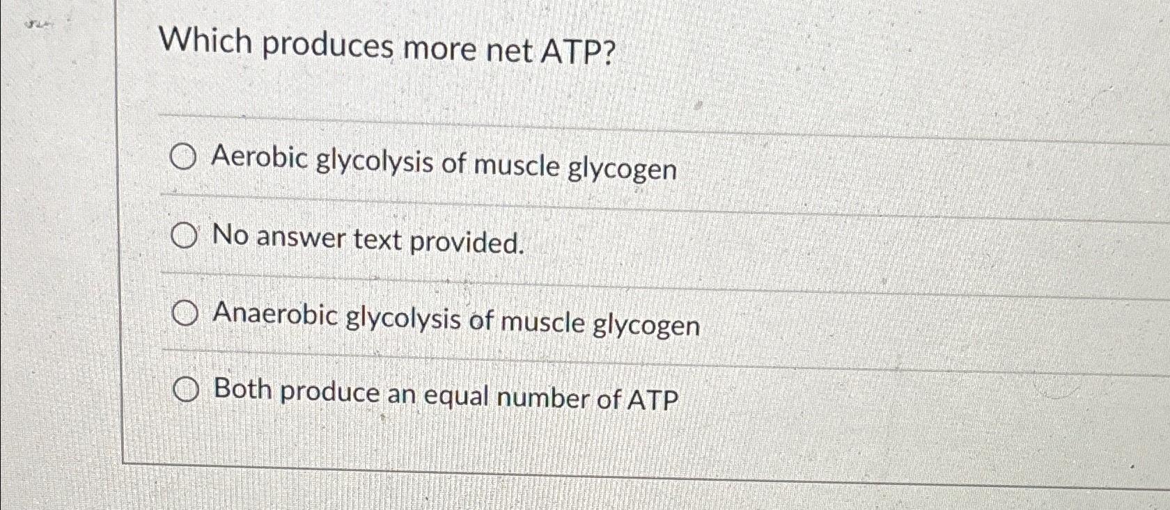 Solved Which produces more net ATP?Aerobic glycolysis of | Chegg.com