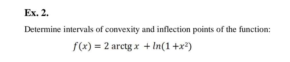 Solved EX. 2. Determine intervals of convexity and | Chegg.com