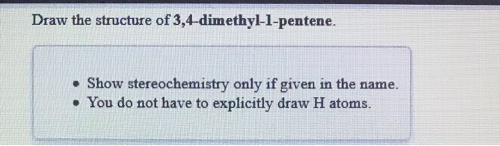 Solved Draw the structure of 3,4-dimethyl-1-pentene. Show | Chegg.com
