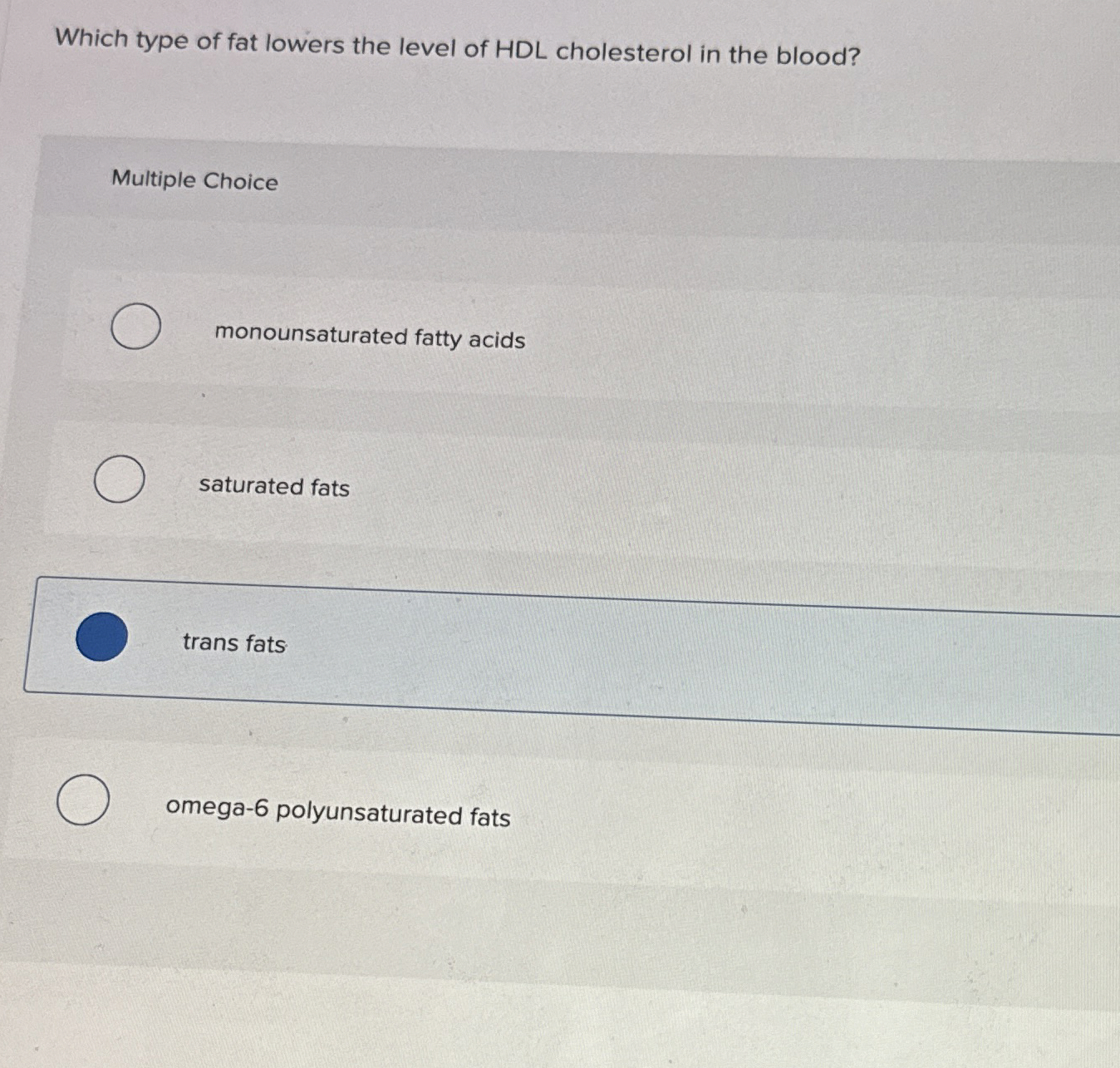 Solved Which type of fat lowers the level of HDL cholesterol | Chegg.com