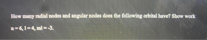 Solved How many radial nodes and angular nodes does the | Chegg.com