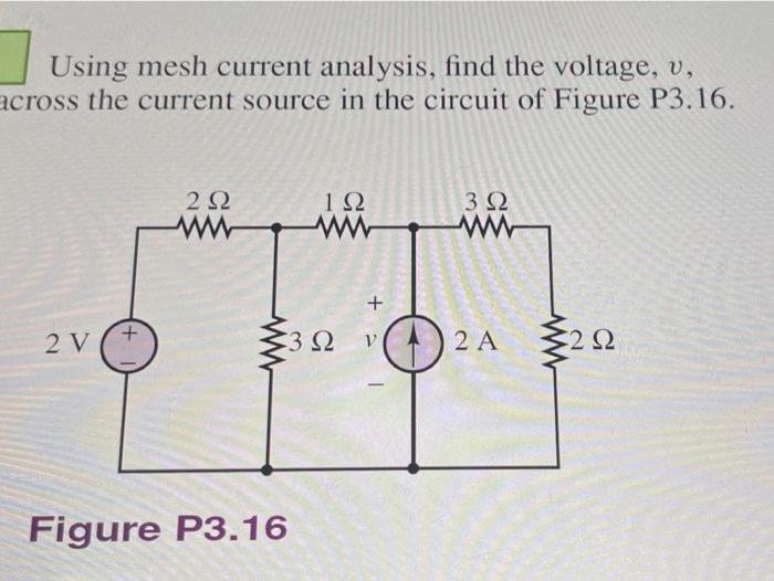 Solved Using mesh current analysis, find the voltage, v, | Chegg.com