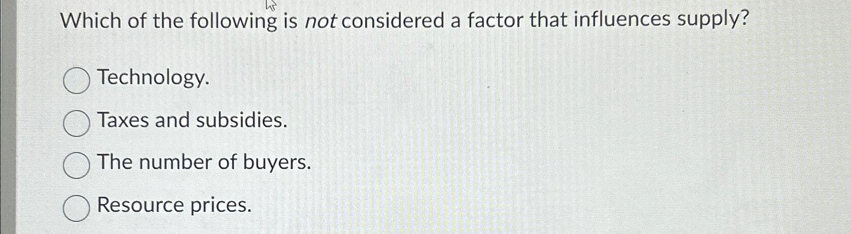 Solved Which of the following is not considered a factor | Chegg.com
