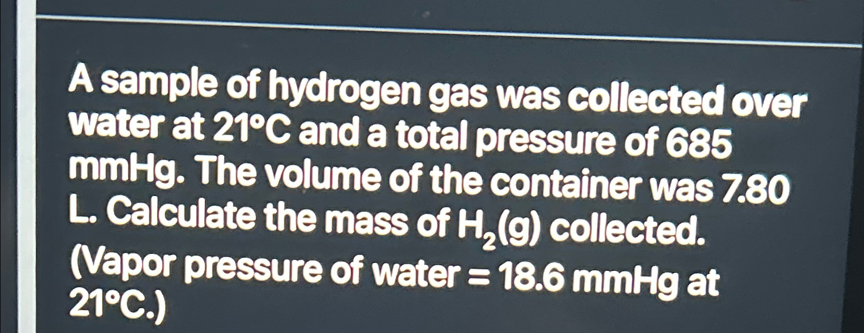 A sample of hydrogen gas was collected over water at | Chegg.com