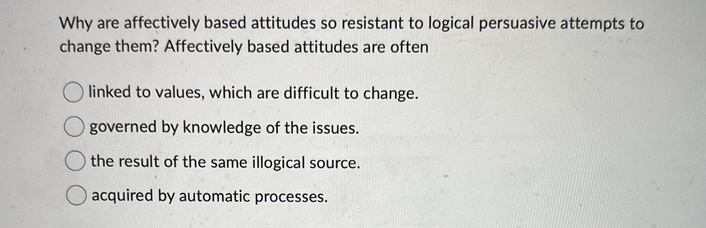 Solved Why are affectively based attitudes so resistant to | Chegg.com