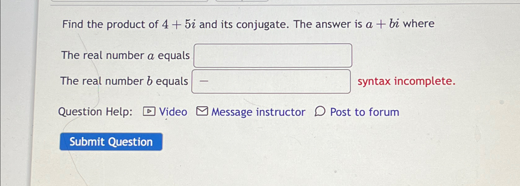 Solved Find the product of 4+5i and its conjugate. The | Chegg.com