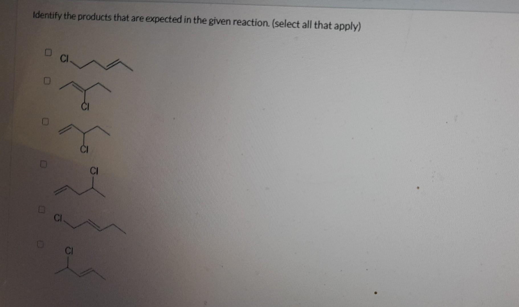 Solved Identify the products that are expected in the given | Chegg.com