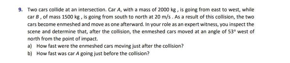 Solved 9. Two cars collide at an intersection. Car A, with a | Chegg.com