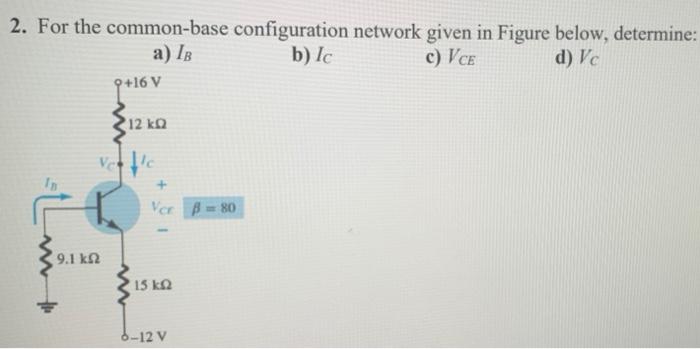 Solved 2. For the common-base configuration network given in | Chegg.com