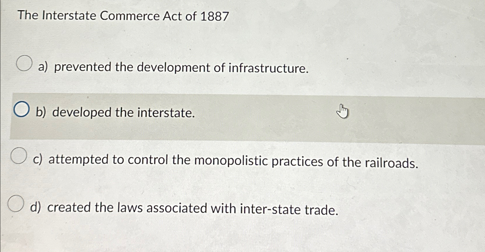 Solved The Interstate Commerce Act of 1887a) ﻿prevented the | Chegg.com