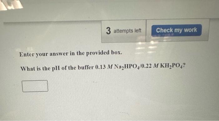 Solved Enter your answer in the provided box. The pH of a | Chegg.com