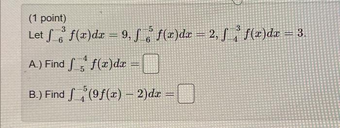 Solved (1 point) -3 5 3 Let _³ f(x) dx = 9, ƒ_ƒ(x)dx = 2, ³ | Chegg.com