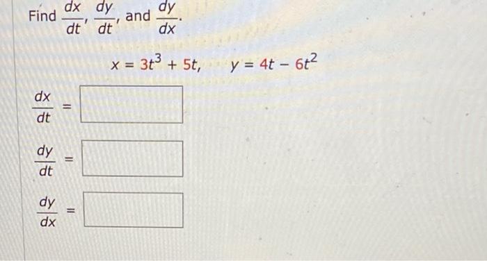 Solved Find dx dy dt' dt 1 dy and dx x = 3+3 + 5t, y = 4t - | Chegg.com