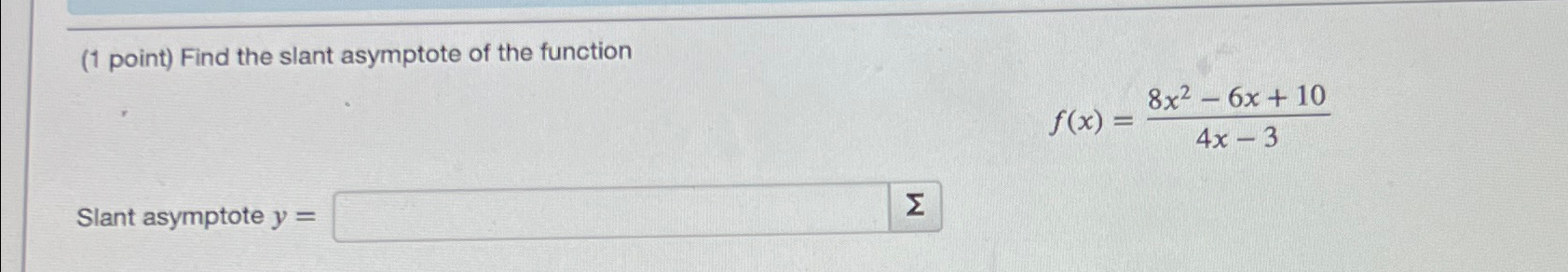 Solved (1 ﻿point) ﻿Find the slant asymptote of the | Chegg.com