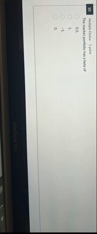 Solved 10Multiple Choice 1 ﻿pointThe market portfolio has a | Chegg.com