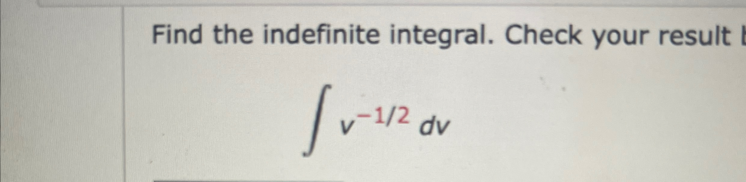 Solved Find the indefinite integral. Check your | Chegg.com