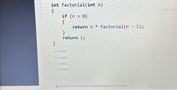 Solved int factorial(int n ) \{ if (n>θ) \{ return n * | Chegg.com