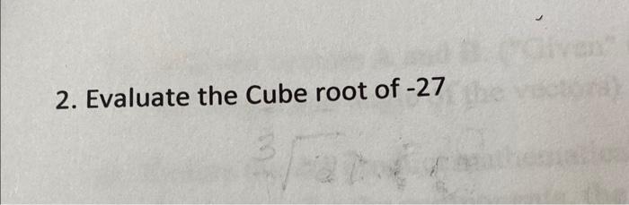 Solved > 2. Evaluate the Cube root of -27 | Chegg.com