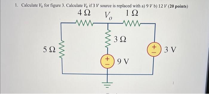 Solved 1. Calculate V0 for figure 3 . Calculate V0 if 3V | Chegg.com