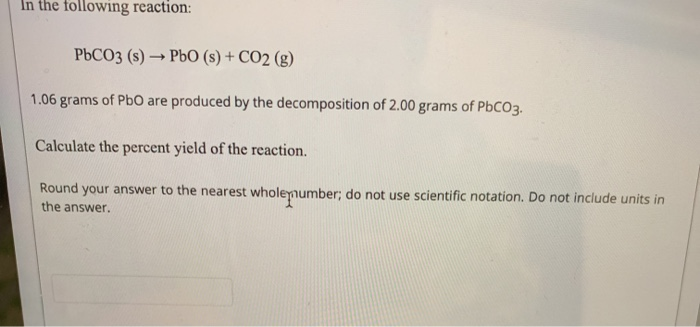 Solved In the following reaction: PbCO3 (s) → PbO (s) + CO2 | Chegg.com