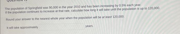 Solved The population of Springfield was 90,000 in the year | Chegg.com