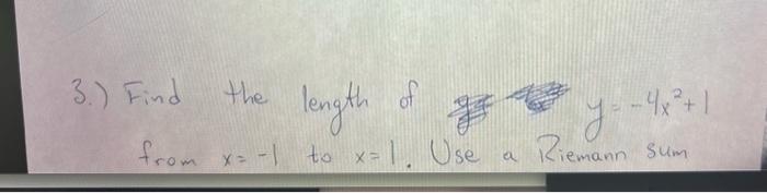 Solved 3.) Find the length of y=−4x2+1 from x=−1 to x=1. Use | Chegg.com