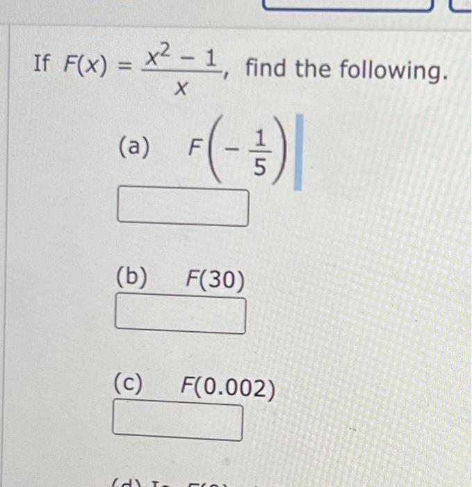 Solved F(x)=xx2−1, find the following (a) F(−51) (b) F(30) | Chegg.com