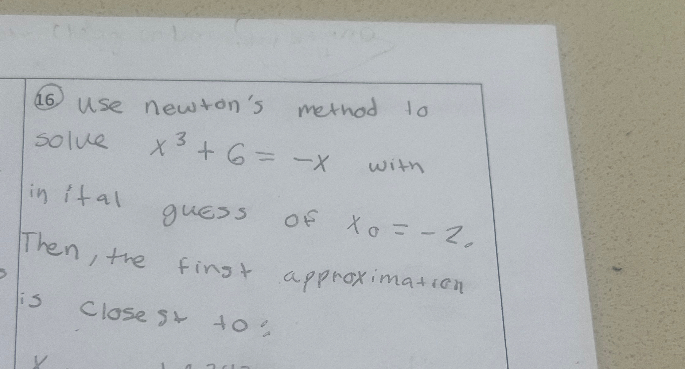Solved (16) ﻿Use newton's method to solve x3+6=-x ﻿with in | Chegg.com
