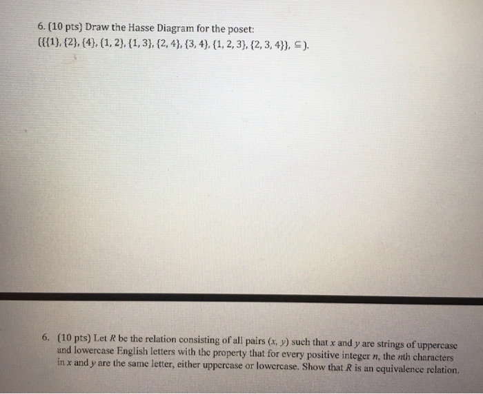 Solved 6. (10 pts) Draw the Hasse Diagram for the poset: | Chegg.com Solved 6. (10 pts) Draw the Hasse Diagram for the poset: | Chegg.com