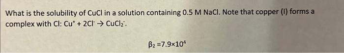 Solved What is the solubility of CuCl in a solution | Chegg.com